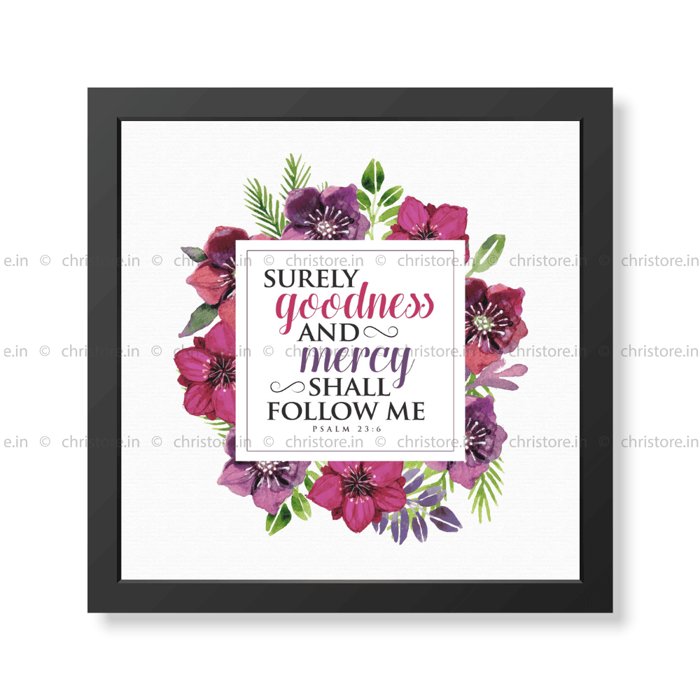 Surely Goodness And Mercy Shall Follow - Psalm 23:6 – Christore