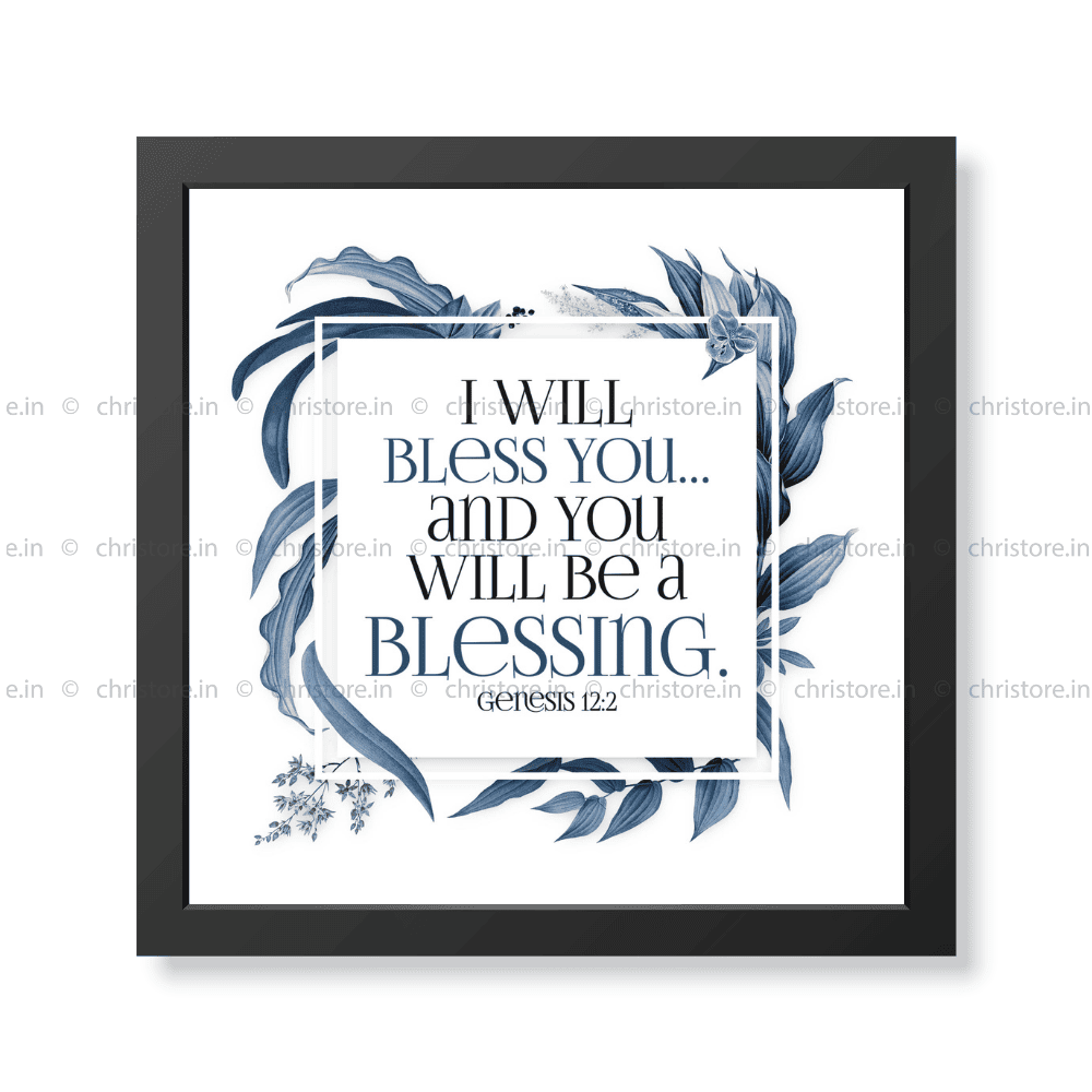 I Will Bless You And You Will Be A Blessing - Genesis 12:2 – Christore