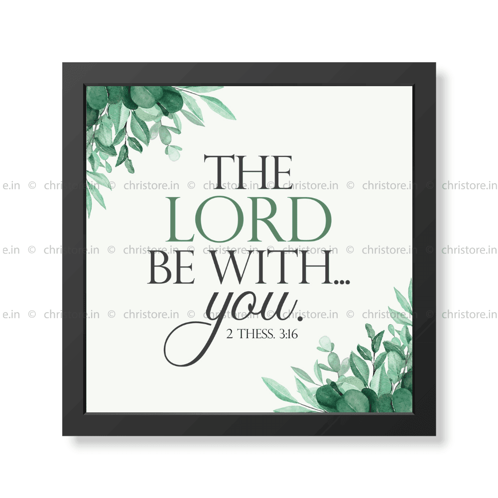 The Lord Be With You - 2 Thessalonians 3:16 – Christore