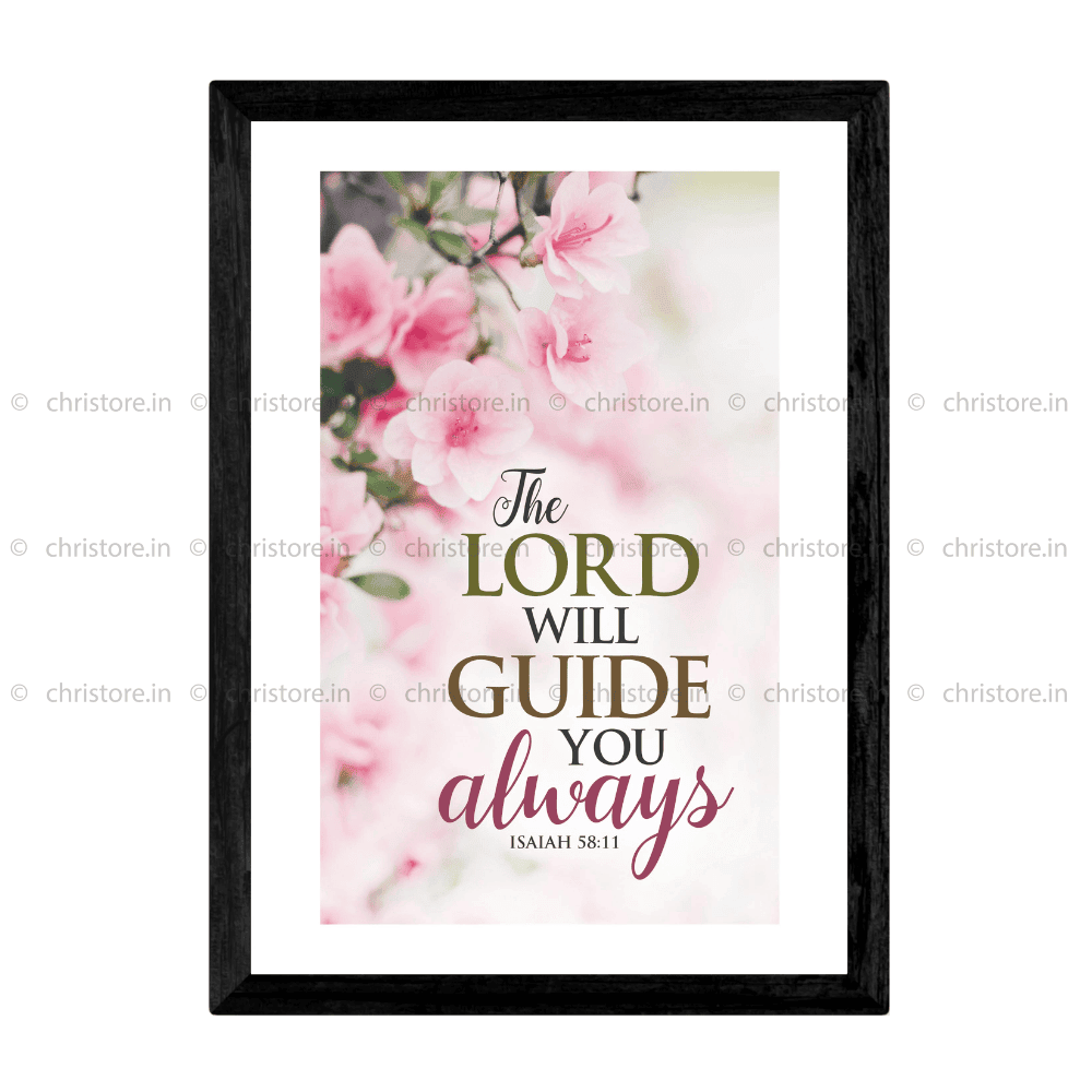 The Lord Will Guide You Always - Isaiah 58:11 – Christore