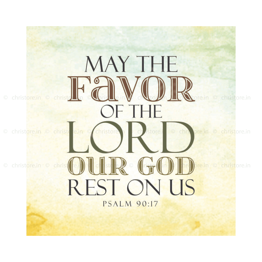 Sovereign Favor: Psalm 90:17 'May the Favor of Our Lord Our God Rest ...